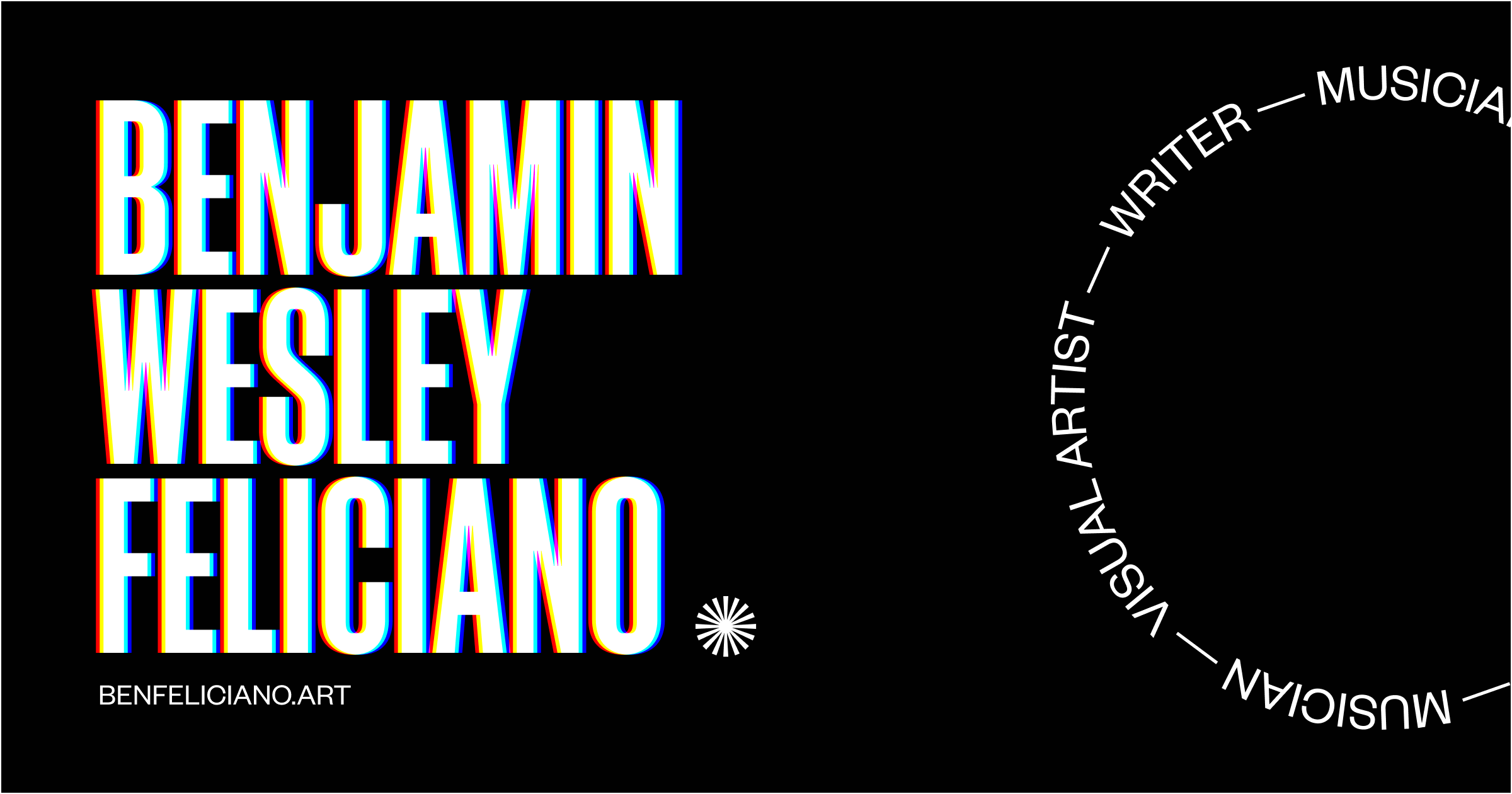 Benjamin Wesley Feliciano | Visual Artist, Writer, & Musician